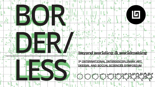 Border/Less: beyond worlding & worldmaking :: Beykoz Üniversitesi